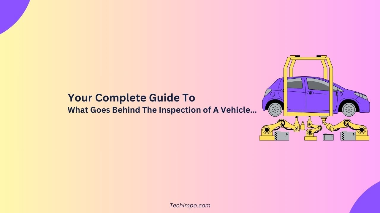 What Happens During a Car Inspection: A Complete Guide 2026