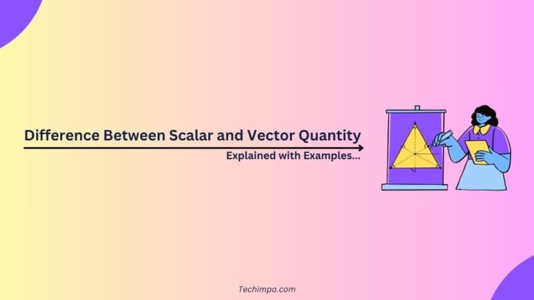 Difference Between Scalar and Vector Quantity - Techimpo